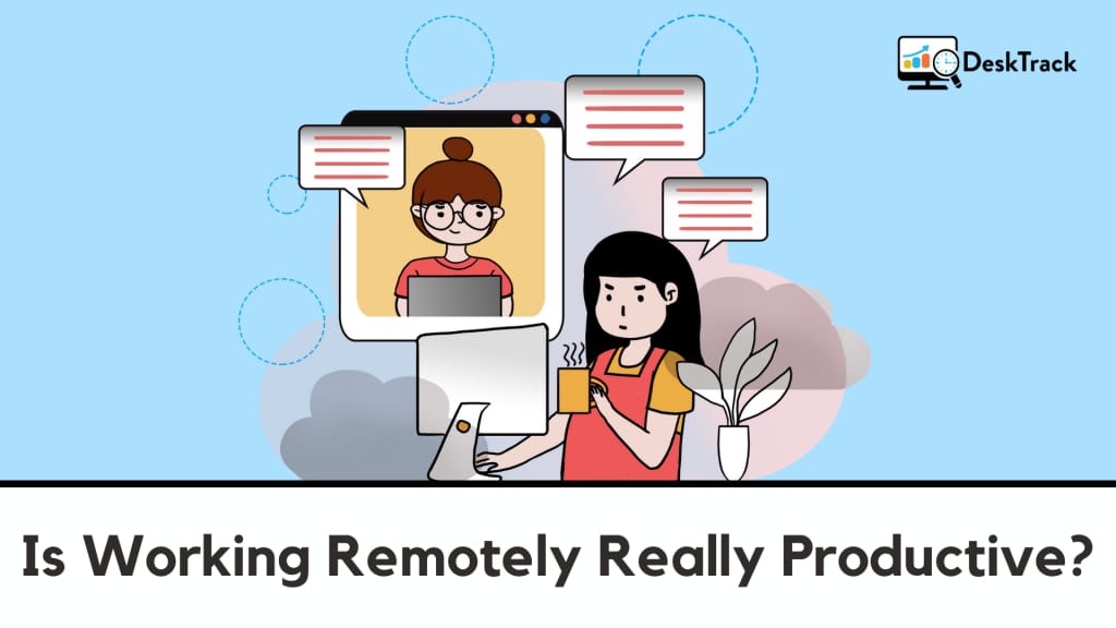 Is Working Remotely Really Productive? | DeskTrack