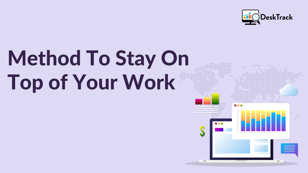 Ways to Stay on the Top of Your Work at Your Workplace