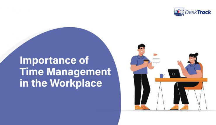 Importance Of Time Management In The Workplace DeskTrack